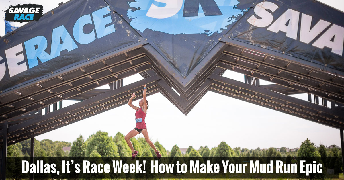 Dallas, It's Race Week! How to Make Your Mud Run Epic